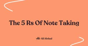 The 5 Rs of Note Taking - Ali Abdaal