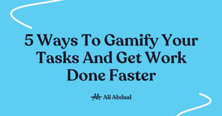 5 Ways to Gamify Your Tasks and Get Work Done Faster - Ali Abdaal