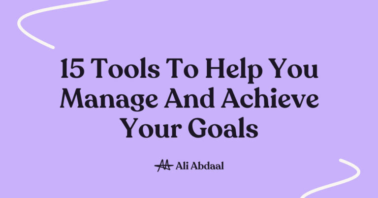 15 Tools To Help You Manage and Achieve Your Goals - Ali Abdaal